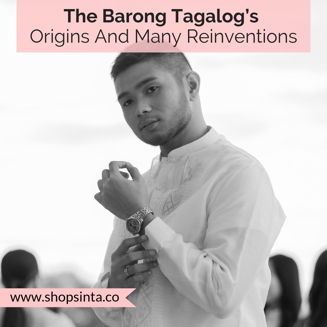 The Barong Tagalog’s Origins And Many Reinventions – Sinta & Co.